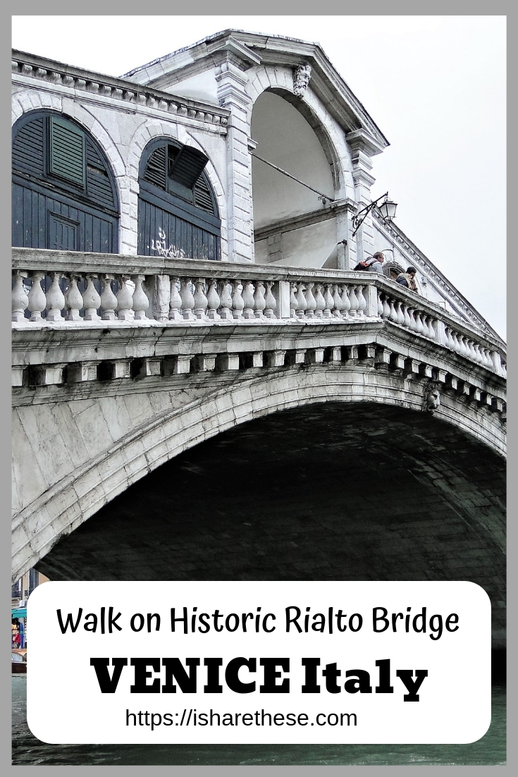 Walk on Historic Rialto Bridge Venice, a Photo Essay - i Share